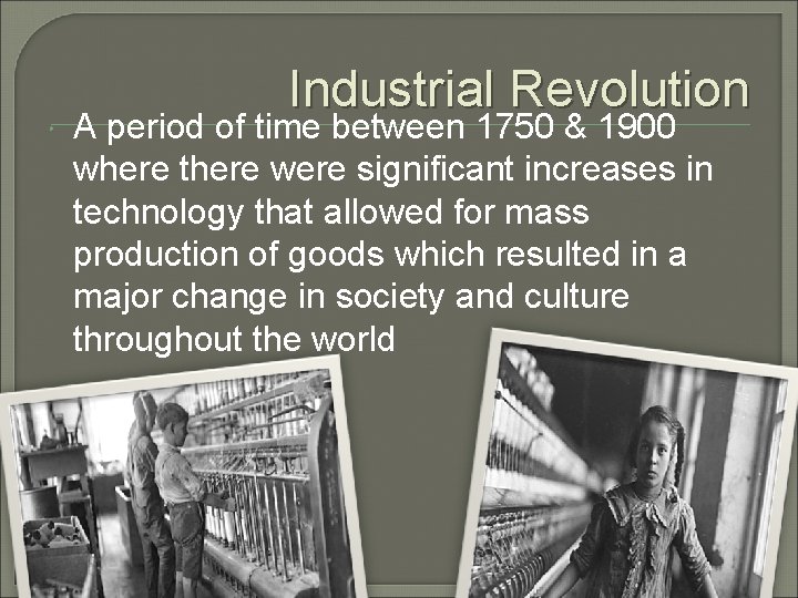 BR Industrial Revolution 1750 1900 Construct a definition