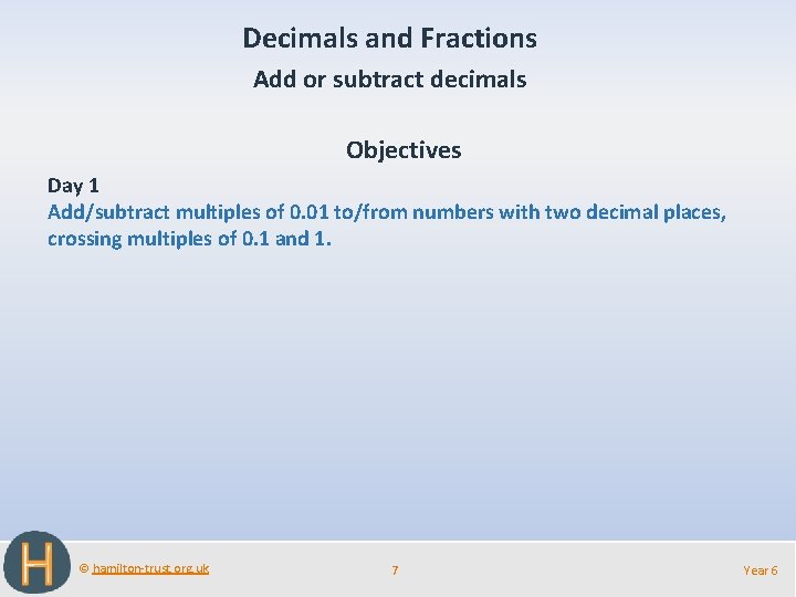 Decimals and Fractions Add or subtract decimals Objectives