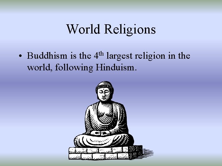Buddhism World Religions Buddhism is the 4 th