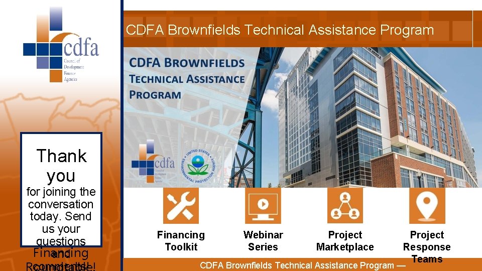 CDFA Brownfields Technical Assistance Program Moderator Thank you