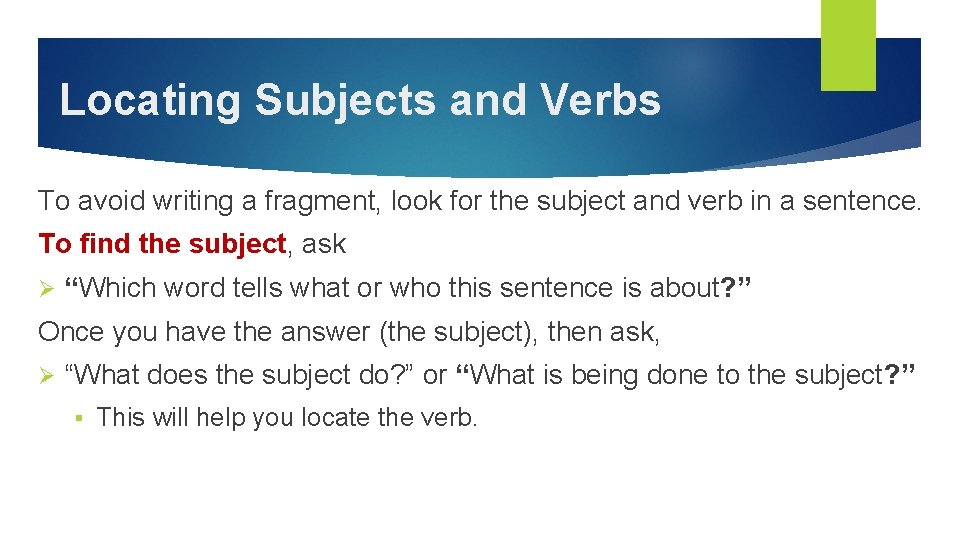 Subjects and Verbs Predicates Subjects A subject is