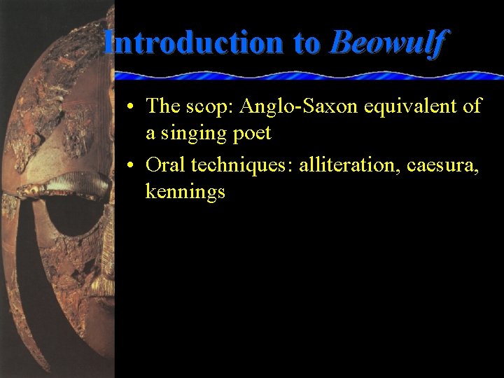 Introduction to Beowulf Oral vs written text Many