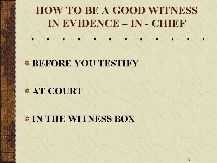 HINTS ON HOW TO BE A GOOD WITNESS