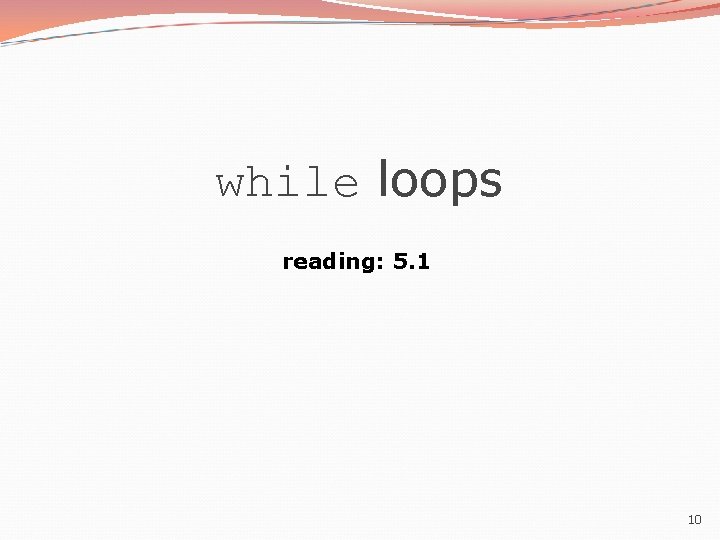 Building Java Programs Chapter 5 Lecture 5 1