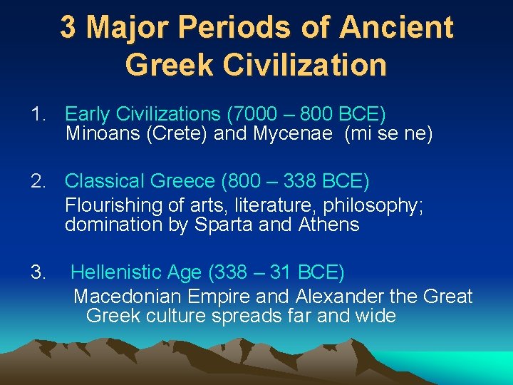 Ancient Greece Geography and Beginnings Describe the characteristics