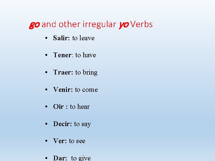 go and other irregular yo Verbs Conocer means