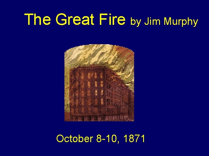 The Great Fire by Jim Murphy October 8