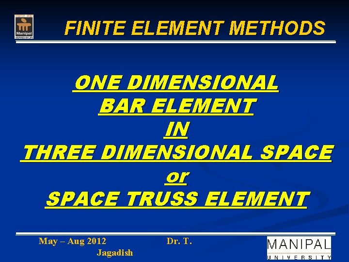 FINITE ELEMENT METHODS ONE DIMENSIONAL BAR ELEMENT IN