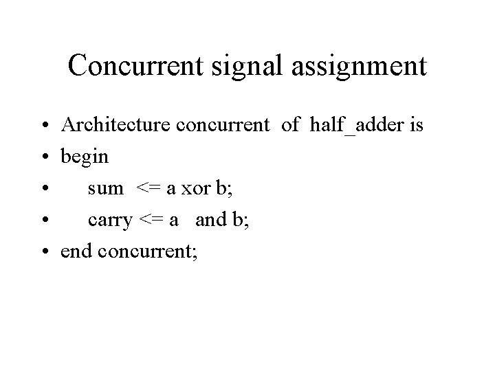 Concurrent statements Concurrent statements lie between the begin