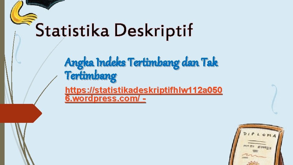 Statistika Deskriptif Angka Indeks Tertimbang dan Tak Tertimbang