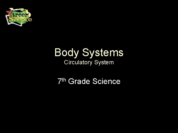 Science Module th 7 Grade Body Systems Circulatory