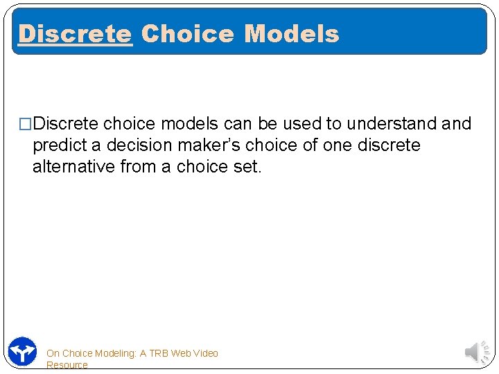 Topic General Introduction to Choice Modeling Presented By
