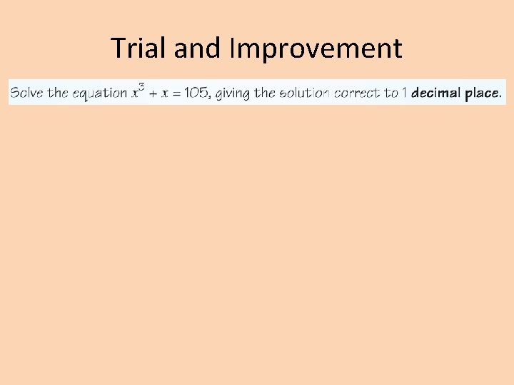 Quadratic Equations Learning Outcomes Solve equations by trial
