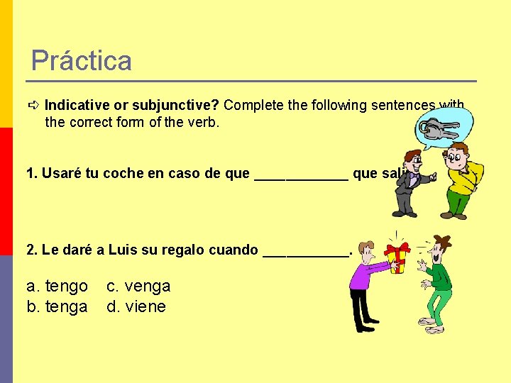 Adverbial conjunctions Subjunctive or indicative Mosaicos p 508