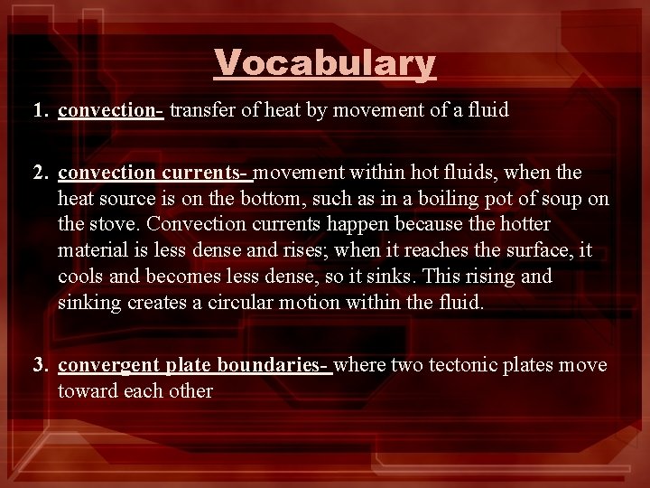 Plate Tectonics Vocabulary 1 convection transfer of heat