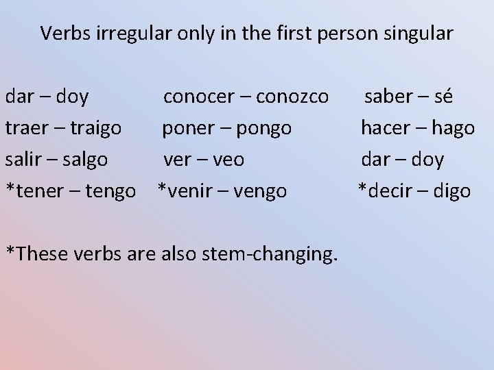 Present Tense Indicative Regular Irregular Stemchanging Regular verbs