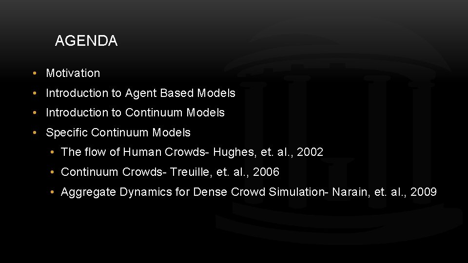 CONTINUUM CROWDS AGENDA Motivation Introduction to Agent Based