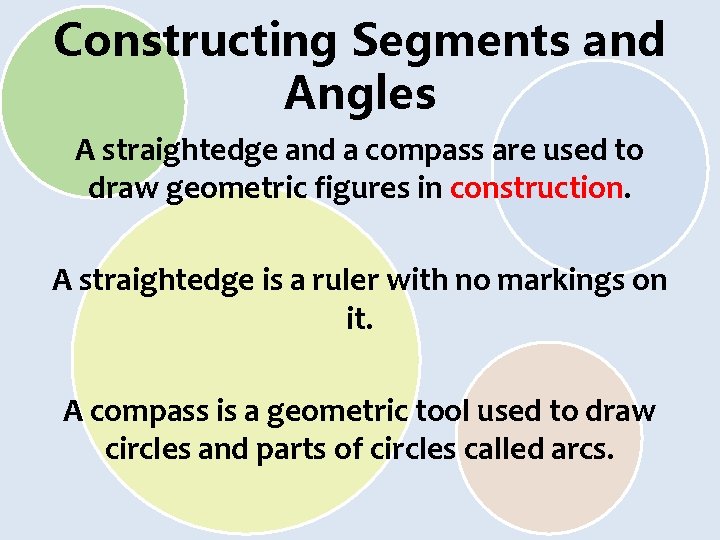 Basic Constructions Constructing Segments and Angles A straightedge