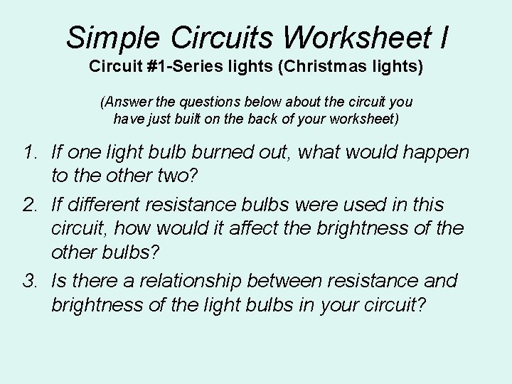 Simple Circuits You build the following circuits Simple