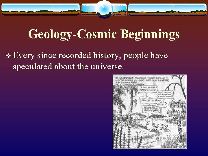GEOLOGY CMU Bill Palmer Lecture 2 Cosmic Beginnings