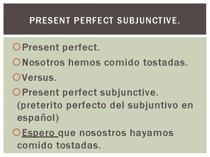 PRESENTE PERFECTO DE SUBJUNTIVO Talk about what has
