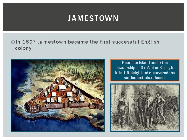 VIRGINIA COLONY JAMESTOWN In 1607 Jamestown became the