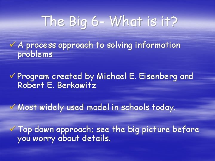 The Big 6 An information problem solving process