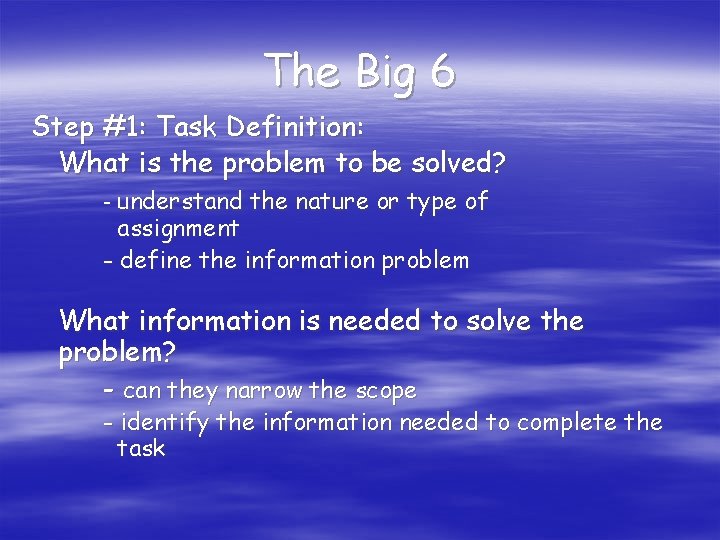 The Big 6 An information problem solving process