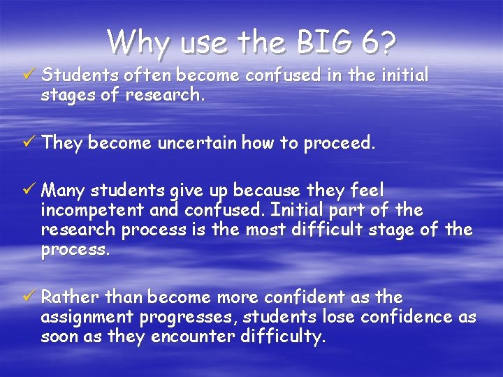 The Big 6 An information problem solving process