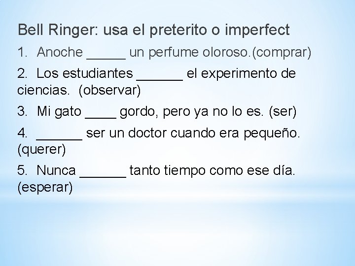 Bell Ringer usa el preterito o imperfect 1