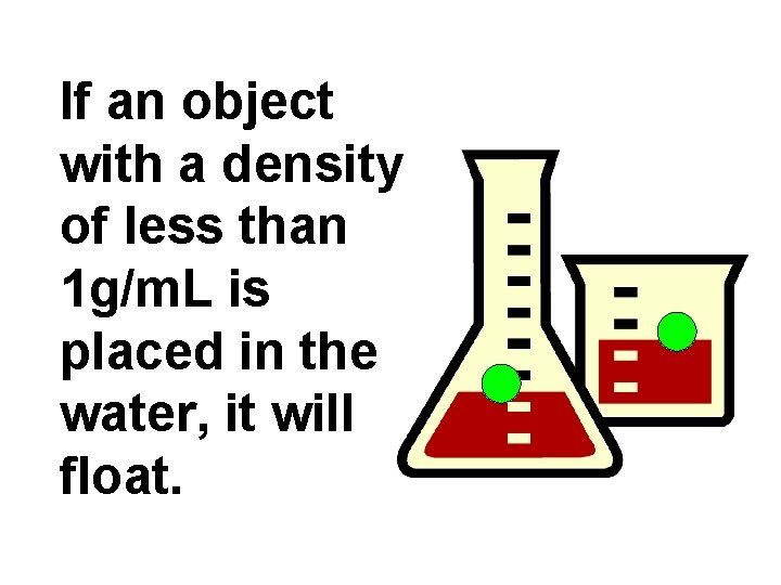 DENSITY BUOYANCY VISCOSITY There are three phases of