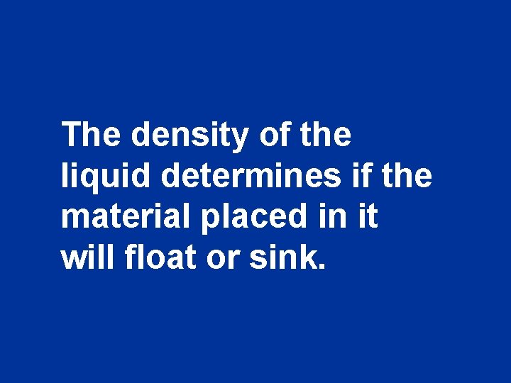 DENSITY BUOYANCY VISCOSITY There are three phases of