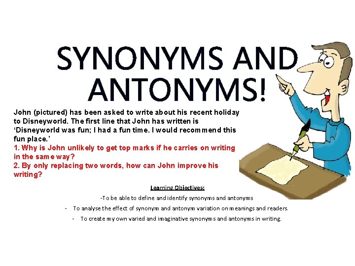 SYNONYMS AND ANTONYMS John pictured has been asked