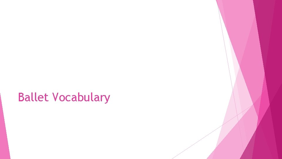 Ballet Vocabulary and History Ballet Vocabulary Beginning Creative