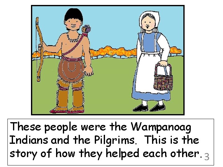 Wampanoag and Pilgrims Together They Were Better Adapted