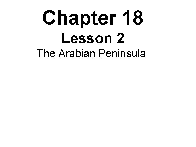 Chapter 18 Lesson 1 The Arabian Peninsula Physical