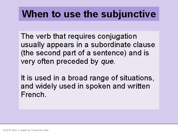 When to use the subjunctive The subjunctive is
