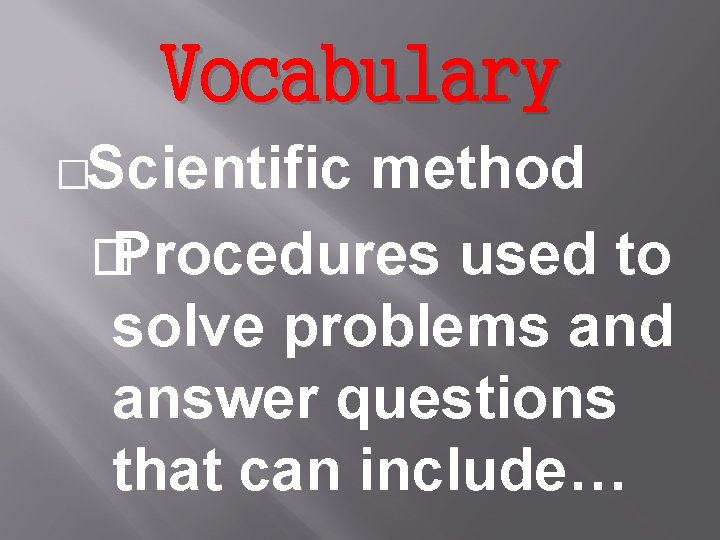 WHAT IS SCIENCE Chapter 1 Vocabulary Scientific method
