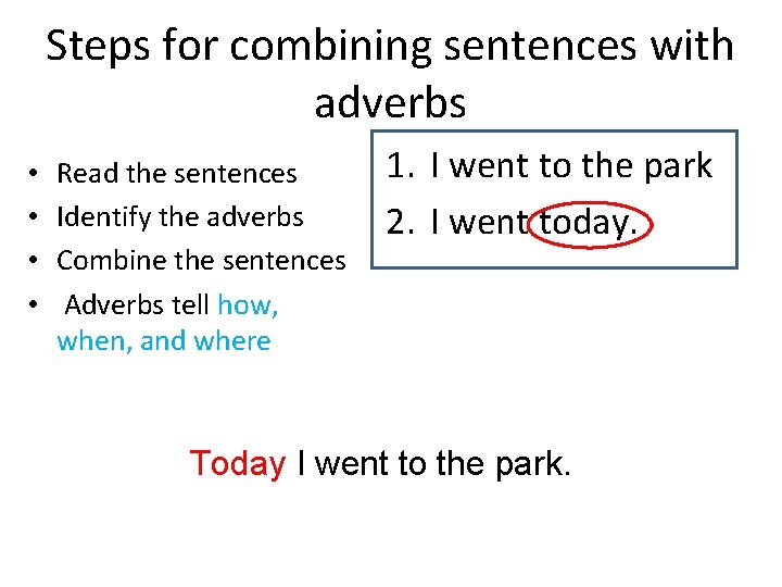 Learning Objective combine short related sentences with adverbs