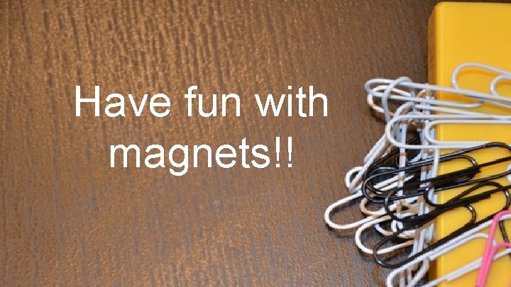 Magnets in Motion The basics of Magnets and