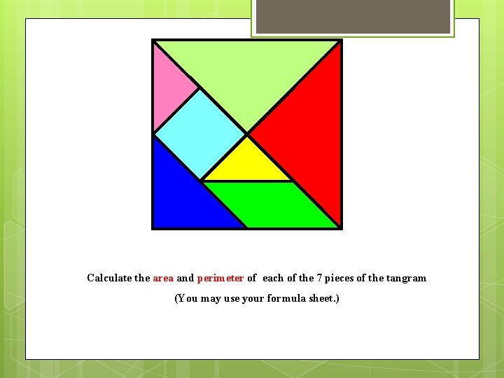 Finding Area and Perimeter Prealgebra The Tangram is