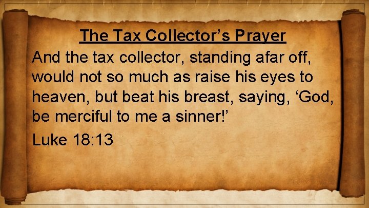 The Parable of the Pharisee The Tax Collector