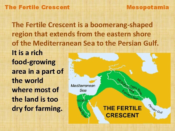 The Fertile Crescent Mesopotamia Before they settled down