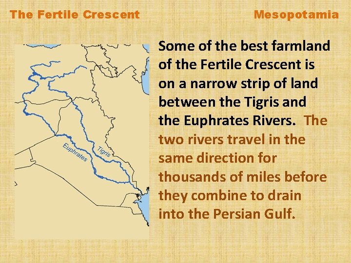 The Fertile Crescent Mesopotamia Before they settled down