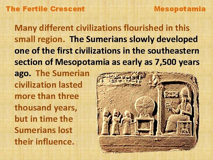 The Fertile Crescent Mesopotamia Before they settled down