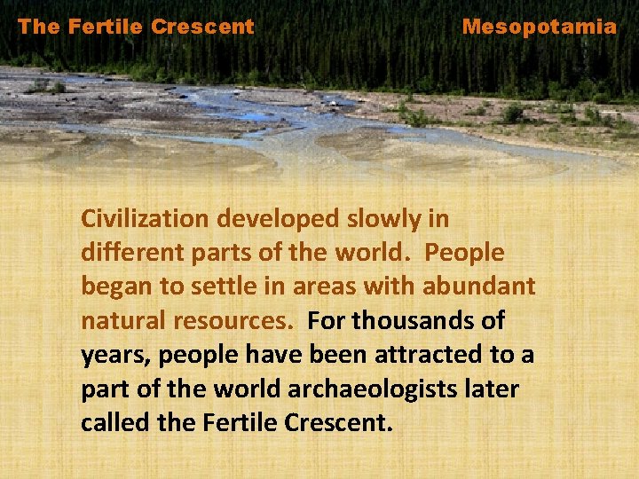 The Fertile Crescent Mesopotamia Before they settled down