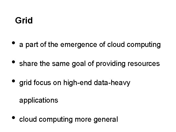 Cloud computing Distributed computing as a utility Grid