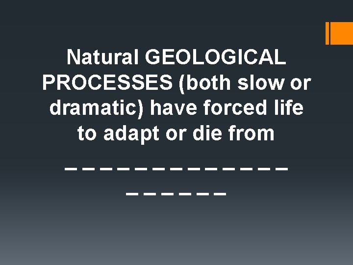 EVIDENCE of GEOLOGIC PROCESSES INCREDIBLE IMPACT ON LIFE