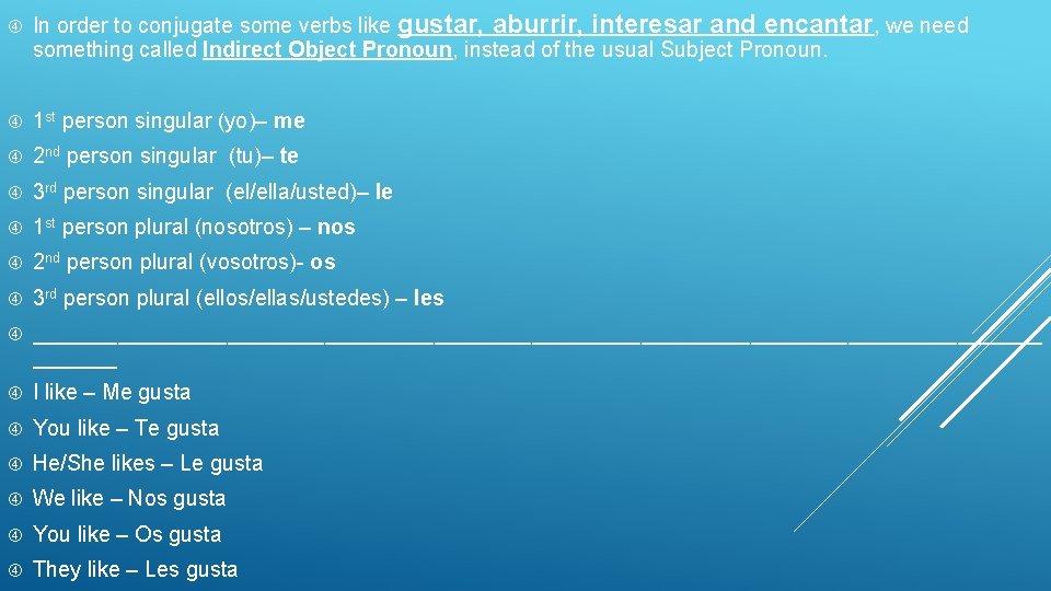 In order to conjugate verbs in Spanish in