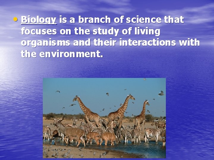 Characteristics of Living Things Biology is a branch
